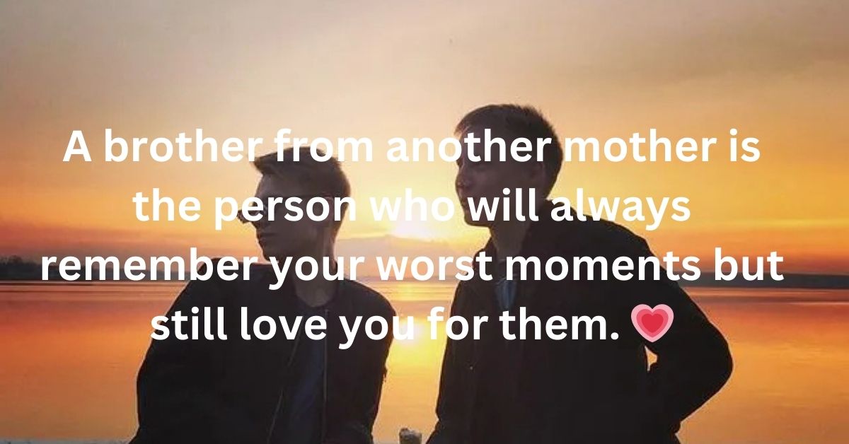 100+ Heart-Touching Quotes for a Brother from Another Mother: A Special ...