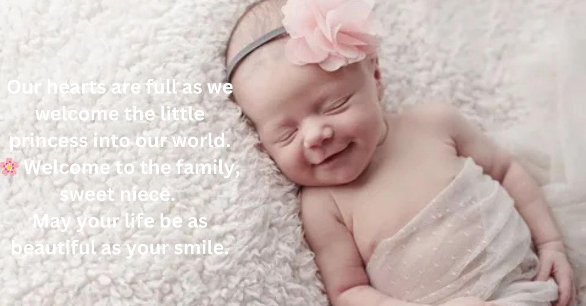 50+ Heartfelt 'New Born Niece Welcome' Wishes, Quotes, and Captions to ...