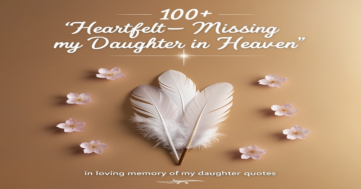 100+ Heartfelt 'Missing My Daughter in Heaven' Quotes 🌟🕊️ | In Loving ...